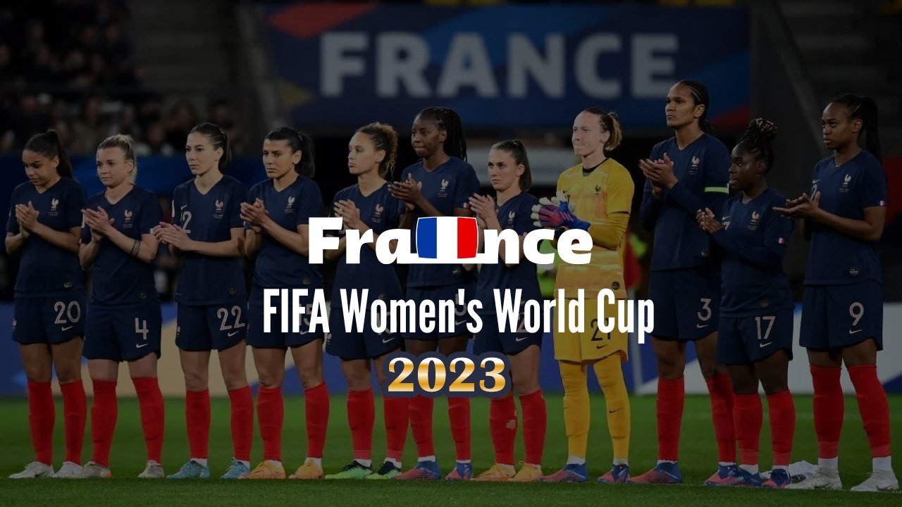 France FIFA Women's World Cup 2023: Schedule, Squad, Live Stream