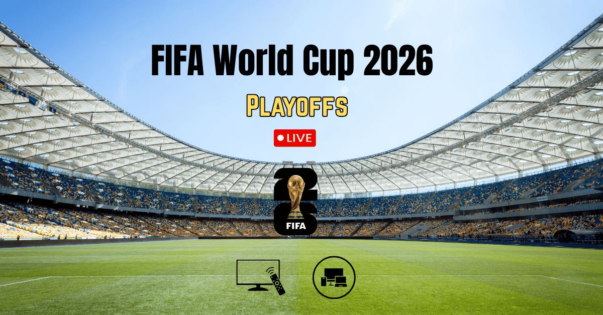 How to Watch FIFA World Cup 2026 Playoffs: TV Channels and Streaming Guide